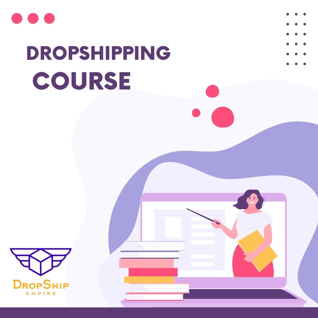 Top Dropshipping Courses for 2023 - Dropship-Empire