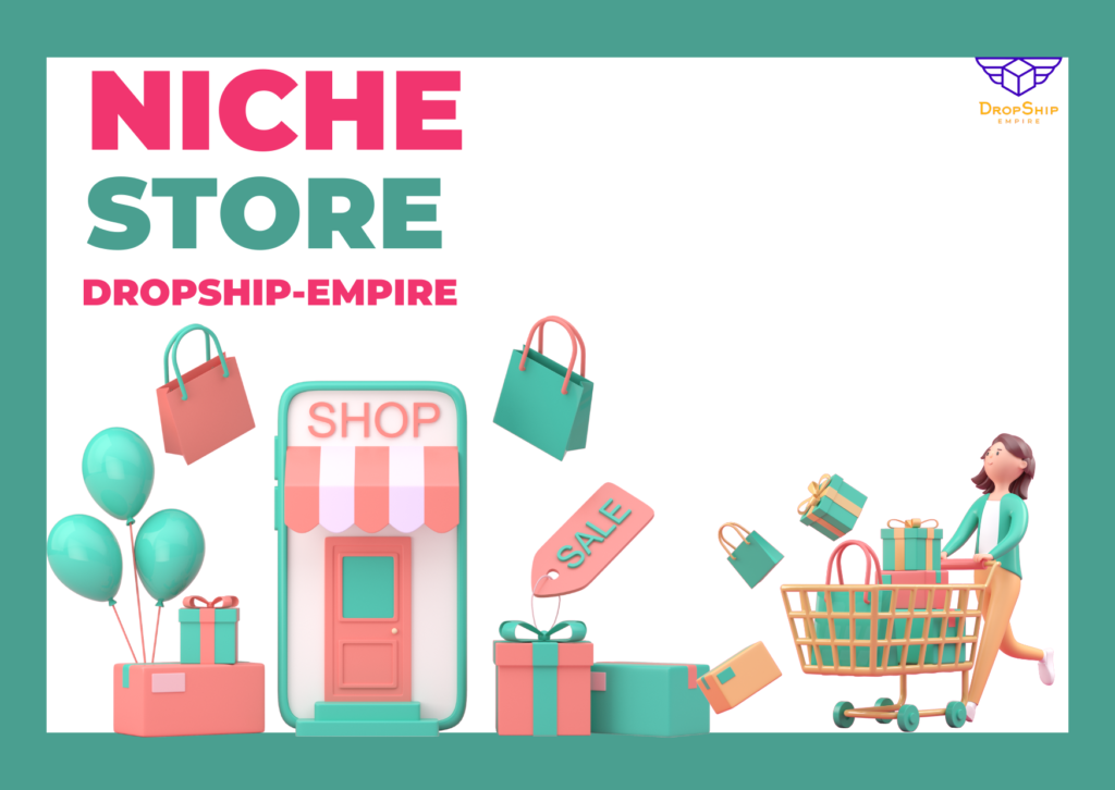 How To Make Niche Stores That Sell Popular Items? - Dropship-Empire